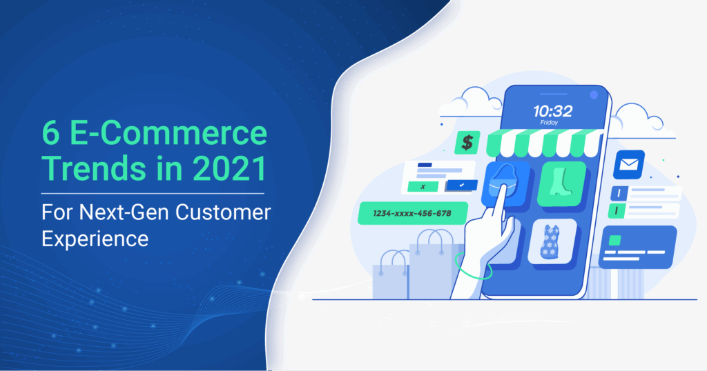 6 E-Commerce Trends in 2021 for Next-Gen Customer Experience - Techment