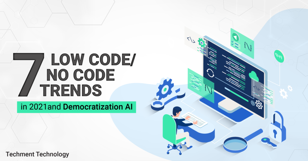 7 Low Code/No Code Trends in 2021 and Democratization AI - Techment 7 Low Code/No Code Trends in 2021 and Democratization AI - Techment