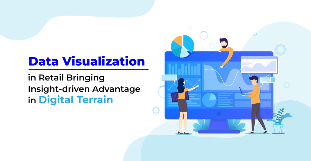 Data Visualization in Retail Bringing Insight-driven Advantage in ...